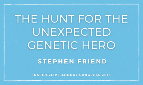 Stephen Friend about 'The hunt for the unexpected genetic hero ...