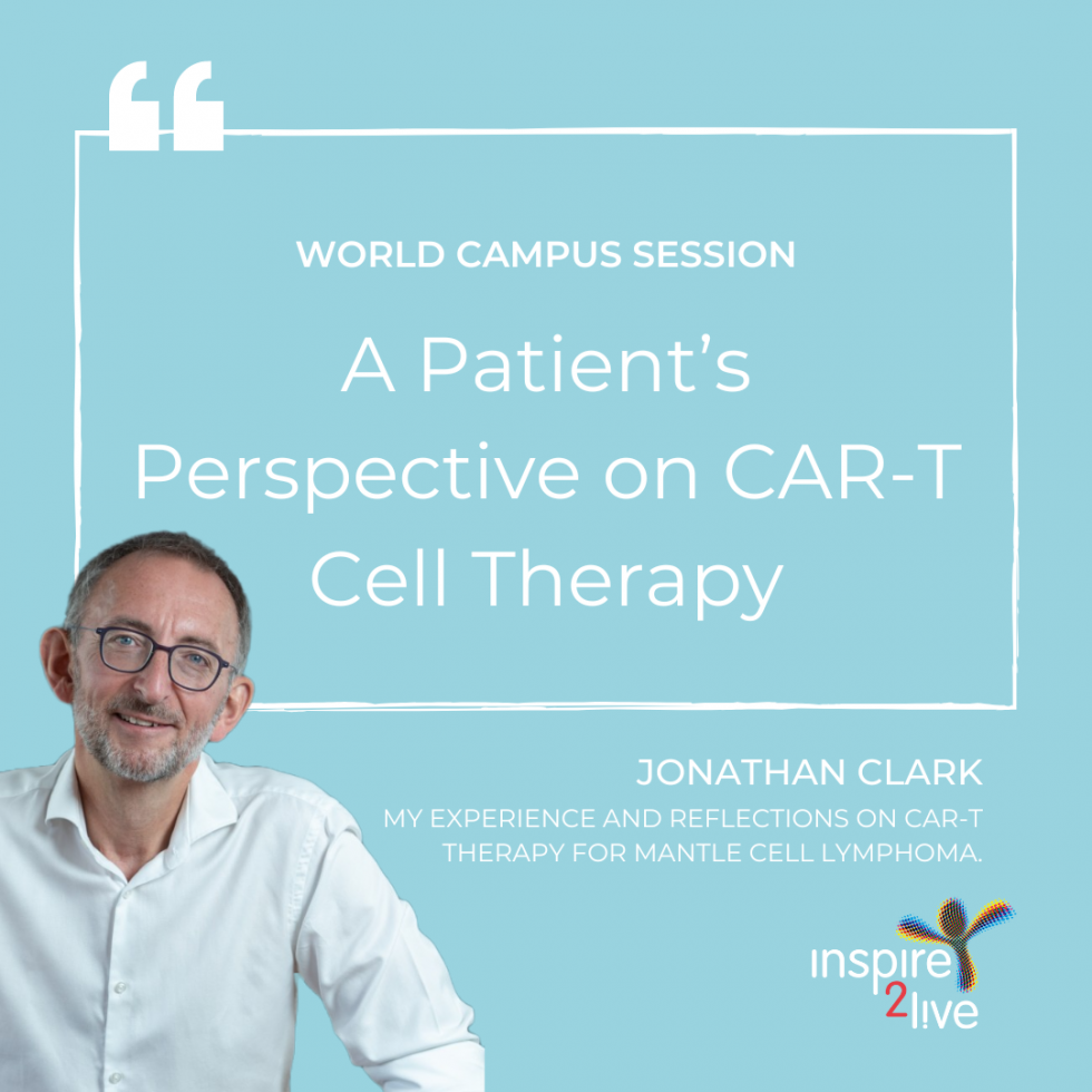 Jonathan Clark on A Patient’s Perspective on CAR-T - Inspire2Live